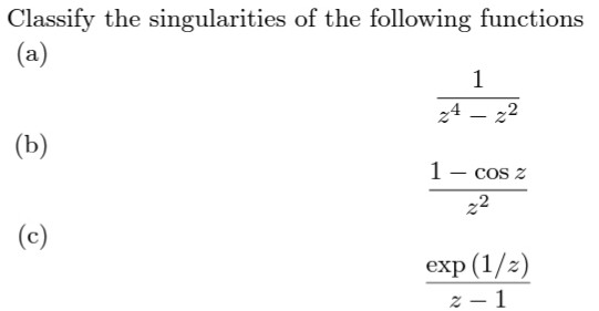 Solved Classify the singularities of the following functions | Chegg.com