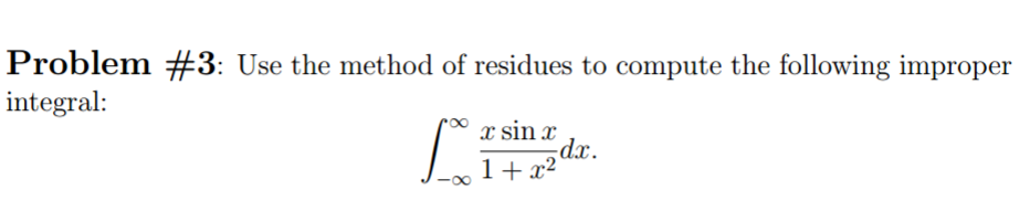 Solved Problem #3: Use the method of residues to compute the | Chegg.com