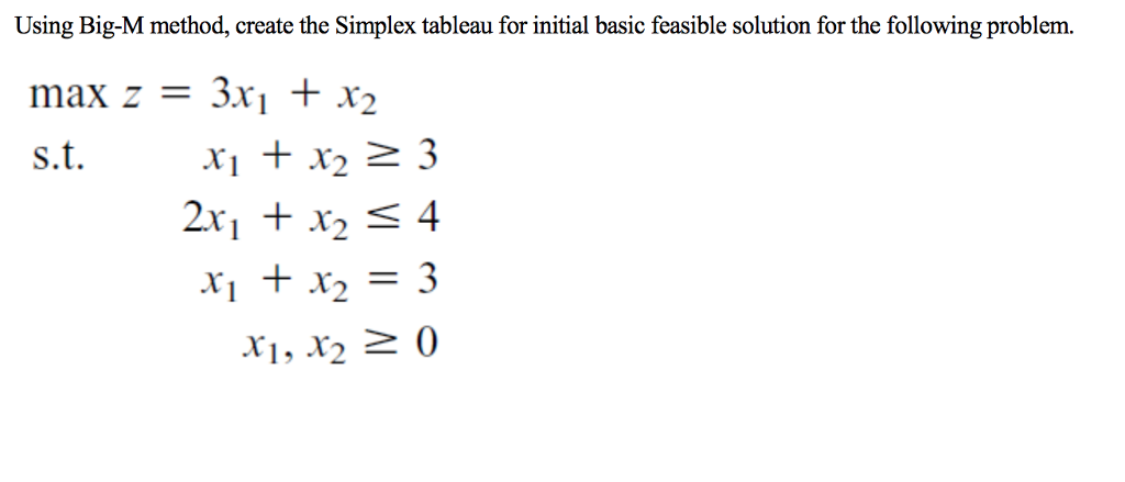 Solved Using Big-M method, create the Simplex tableau for | Chegg.com