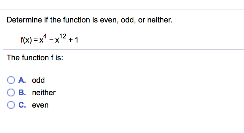 Solved: Determine If The Function Is Even, Odd, Or Neither... | Chegg.com Solved: Determine If The Function Is Even, Odd, Or Neither... | Chegg.com