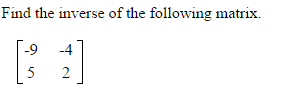 Solved: Find The Inverse Of The Following Matrix. | Chegg.com