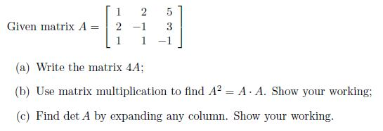 Solved Given matrix A = [1 2 5 2 -1 3 1 1 -1] (a) Write | Chegg.com