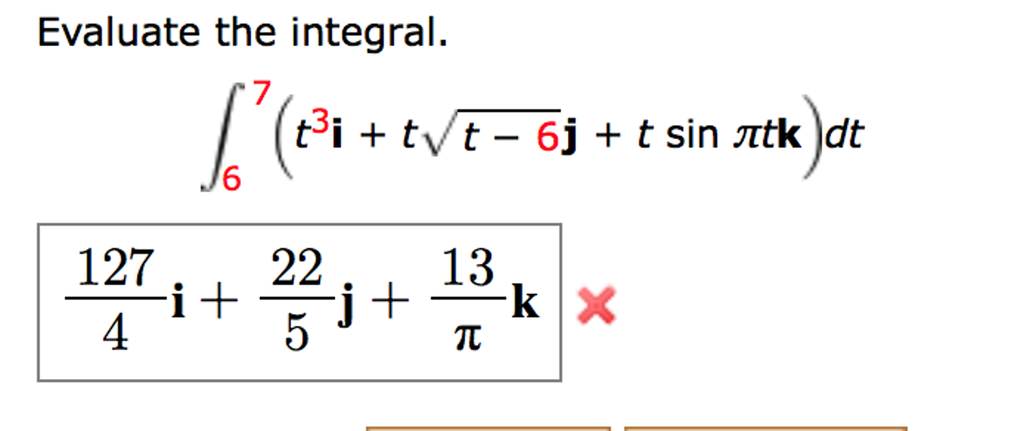Solved Evaluate the integral. Integral_6^7(t^3i + t | Chegg.com
