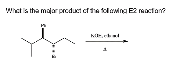 Solved What is the major product of the following E2 | Chegg.com