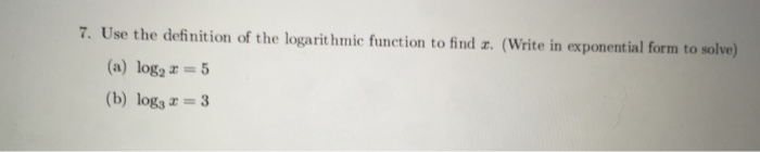 Solved Use the definition of the logarithmic function to | Chegg.com