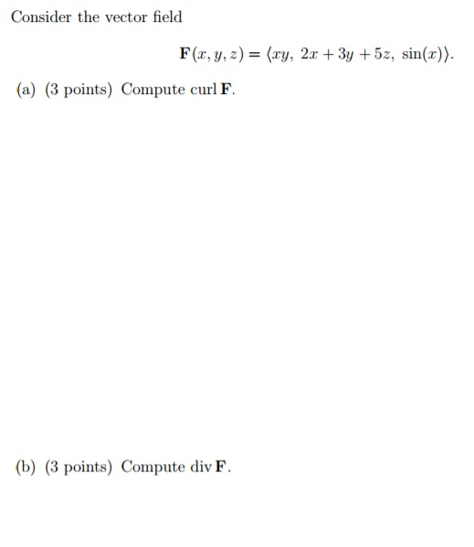Solved Consider the vector field F(x, y, z) = hxy, 2x + 3y + | Chegg.com