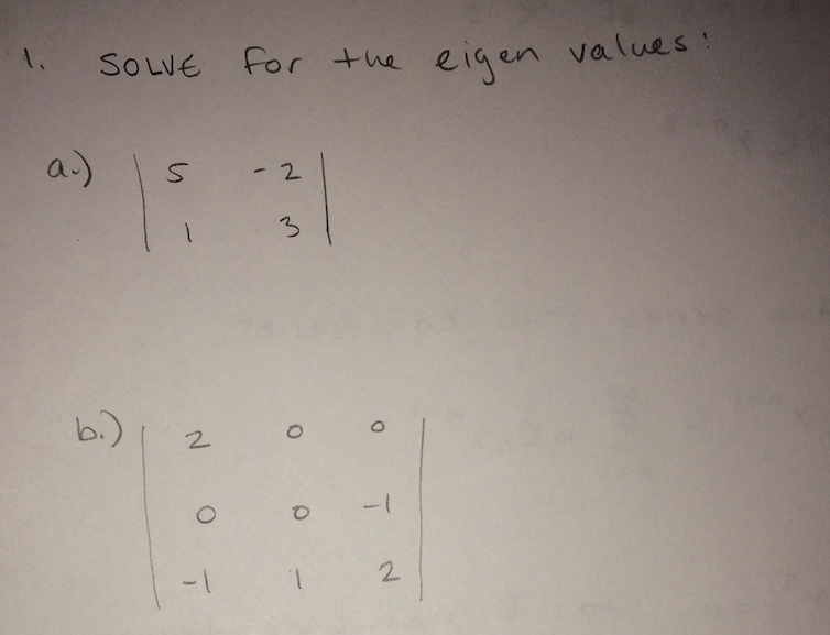 Solved Solve for the eigen values: a) |5 1 -2 3| b) |2 | Chegg.com