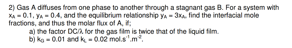 Solved 2) Gas A diffuses from one phase to another through a | Chegg.com