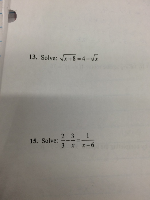 Solved 13. Solve root x + 8 = 8 4 - root x 15. Solve 2/3 - | Chegg.com