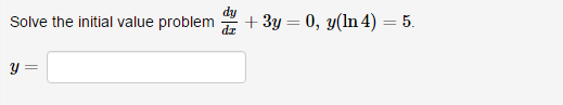 Solved Solve the initial value problem dy/dx + 3y = 0, y(ln | Chegg.com