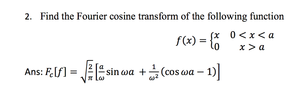 Solved Find the Fourier cosine transform of the following | Chegg.com