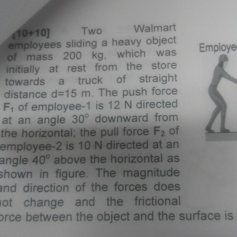 Solved Walmart Two employees sliding a heavy object (1 0+10] | Chegg.com
