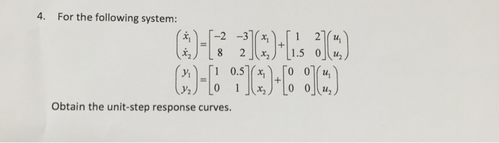Solved For the following system: Obtain the unit-step | Chegg.com