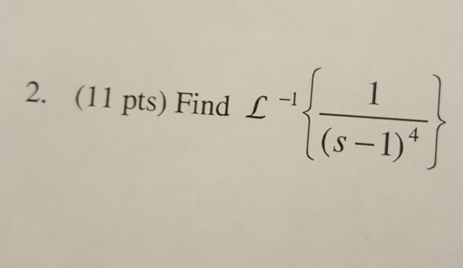 Solved 2. (11 pts) Find L-1 4 | Chegg.com