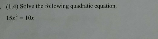 Solved (1.4) Solve the following quadratic equation. 15x2 | Chegg.com