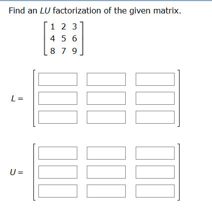 Solved Find an LU factorization of the given matrix. 1 2 31 | Chegg.com