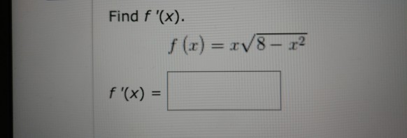 Solved Find f (x). x) = x x)= | Chegg.com