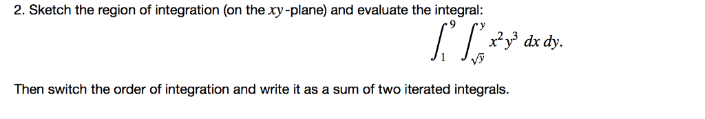 Solved 2. Sketch the region of integration (on the xy-plane) | Chegg.com
