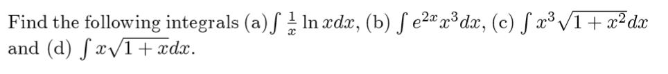 Solved Find the following integrals Integral 1/x ln x dx, | Chegg.com