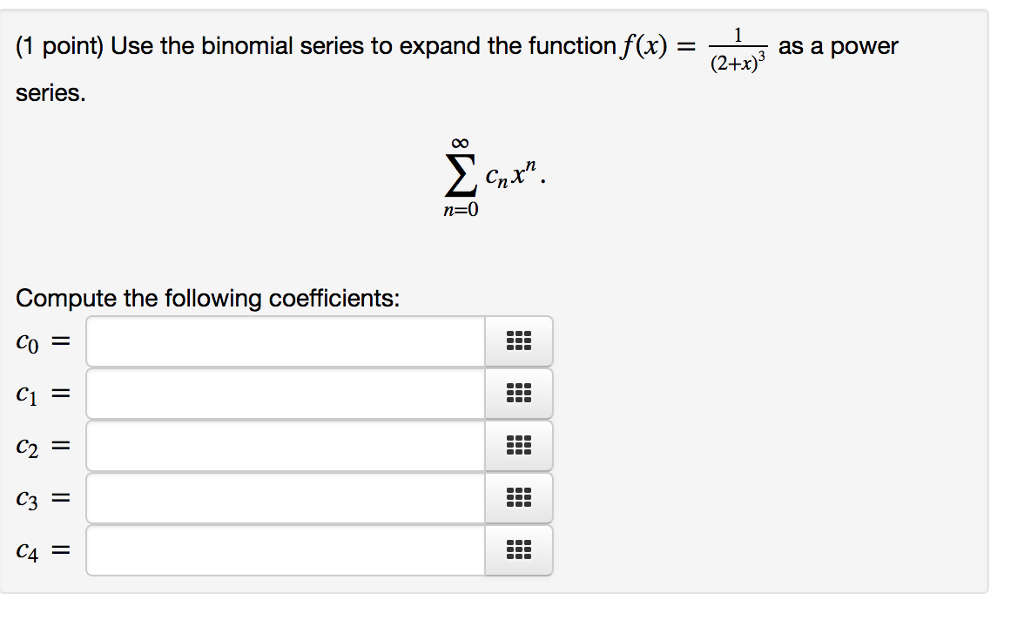 Solved (1 point) Use the binomial series to expand the | Chegg.com