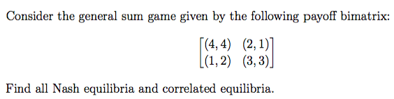 Solved Consider the general sum game given by the following | Chegg.com