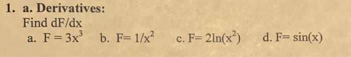 Solved Derivatives: Find dF/dx. F = 3x^3 F = 1/x^2 F = | Chegg.com