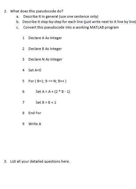 Solved 2. What does this pseudocode do? a. Describe it in | Chegg.com Solved 2. What does this pseudocode do? a. Describe it in | Chegg.com
