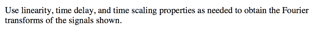 Solved Use linearity, time delay, and time scaling | Chegg.com