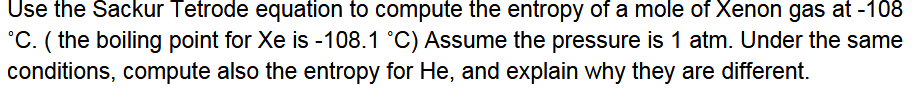 Solved Use the Sackur Tetrode equation to compute the | Chegg.com