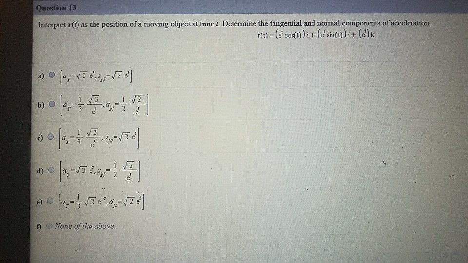 Solved Question 13 Interpret r() as the position of a moving | Chegg.com