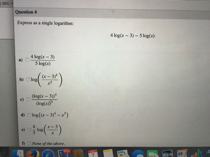 Solved Express as a single logarithm: 4 log(x - 3) - 5 | Chegg.com