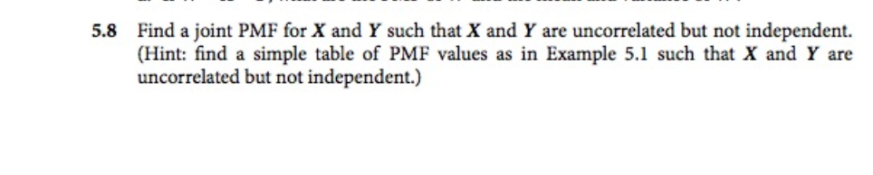 Solved 5.8 Find a joint PMF for X and Y such that X and Y | Chegg.com