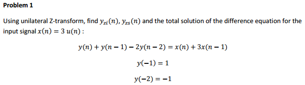 Solved Using unilateral Z-transform, find yzi(n), yzs(n) and | Chegg.com