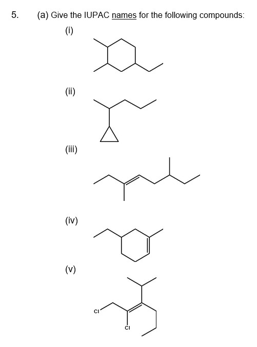 Solved 5. (a) Give the IUPAC names for the following | Chegg.com