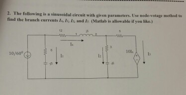 Solved 2. The following is a sinusoidal circuit with given | Chegg.com