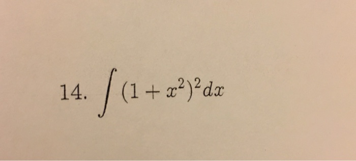 Solved 14, / (1 + x2)2dr | Chegg.com