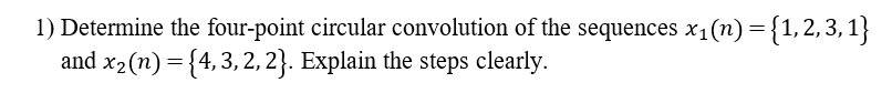 Solved Determine the four-point circular convolution of the | Chegg.com