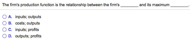 Solved The firm's production function is the relationship | Chegg.com