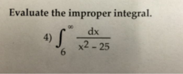 Solved Evaluate The Improper Integral 4 Integral Infinity 6 Chegg