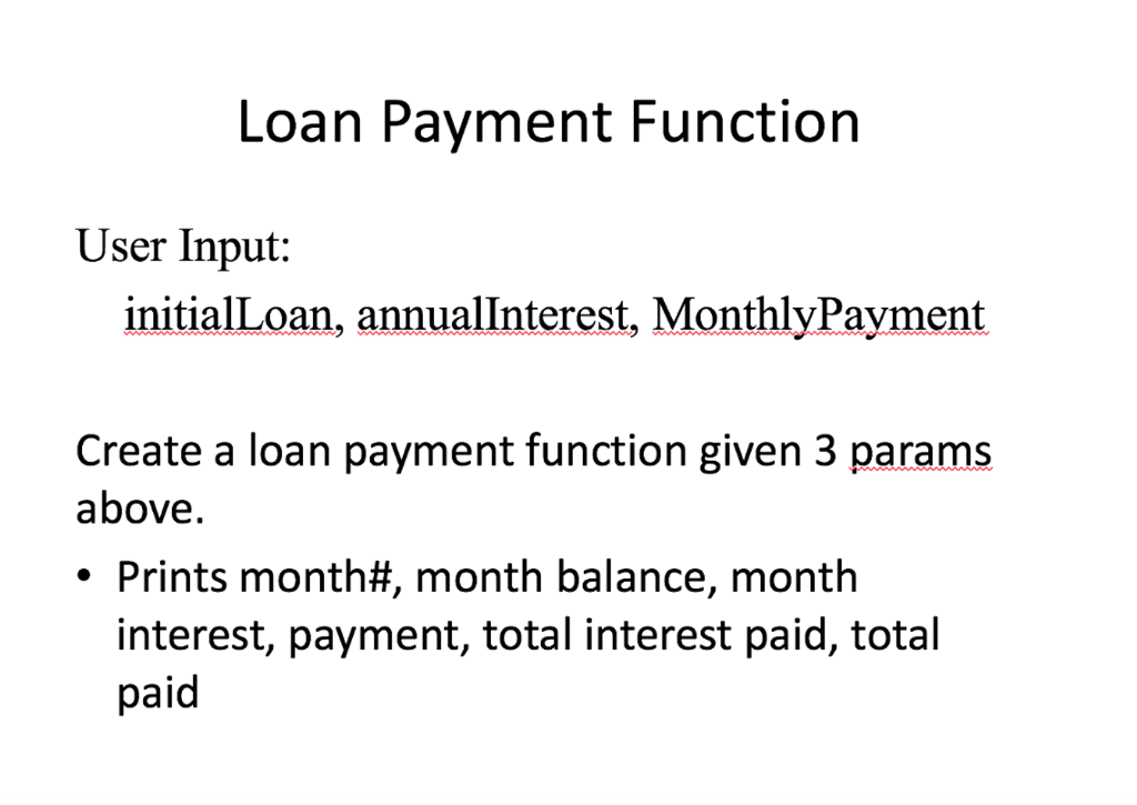 Loan Payment Function User Input: initialLoan, | Chegg.com