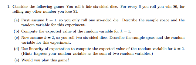 Solved 1. Consider the following game: You roll k fair | Chegg.com