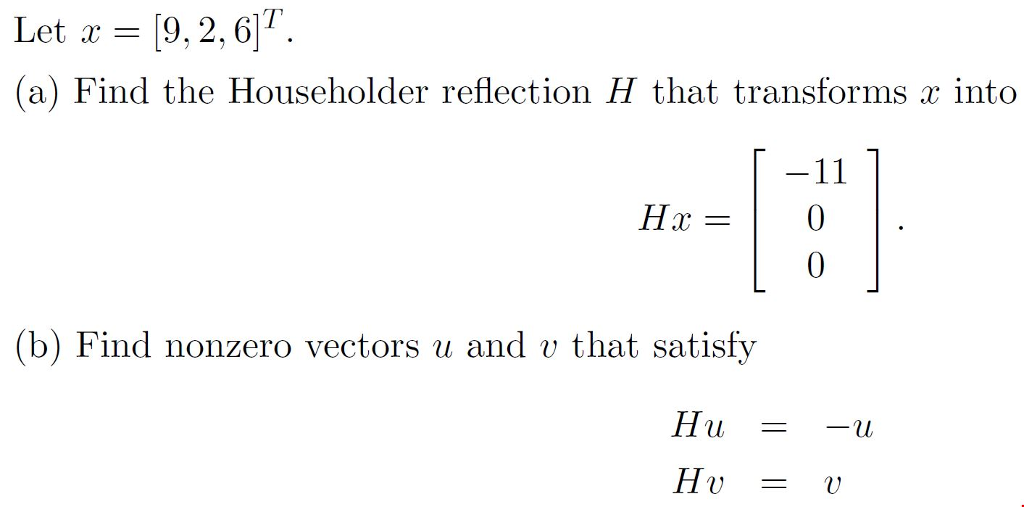 Solved Let x = [9, 2, 6]^T. Find the Householder reflection | Chegg.com