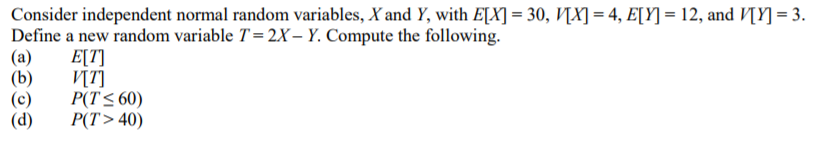 Solved Consider independent normal random variables, X and | Chegg.com