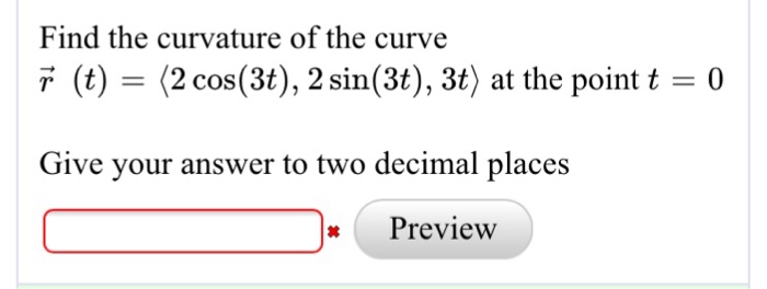 Solved Find the curvature of the curve (t) = 〈2 cos(3t), 2 | Chegg.com