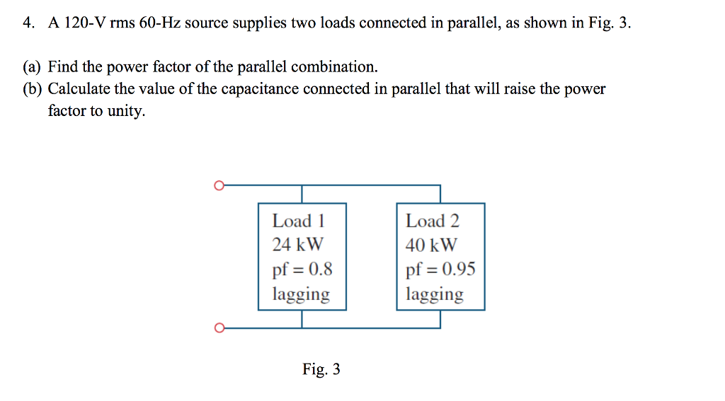Solved 4. A 120-V rms 60-Hz source supplies two loads | Chegg.com