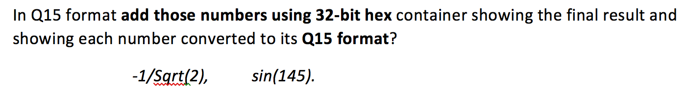 Solved In Q15 format add those numbers using 32-bit hex | Chegg.com