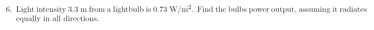 Solved Light intensity 3.3 m from a lightbulb is 0.73 W/m^2. | Chegg.com