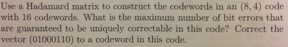 Solved Use a Hadamard matrix to construct the codewords in | Chegg.com