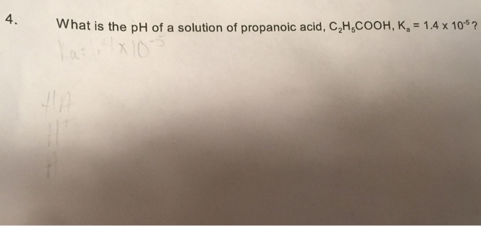 Solved What is the pH of a solution of propanoic acid, | Chegg.com