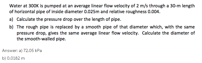 Solved Water at 300K is pumped at an average linear flow | Chegg.com